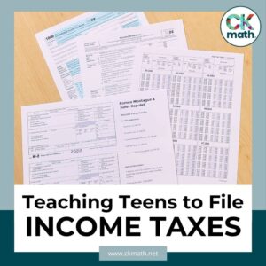 Teaching Teens How To File Federal Income Taxes - CKMath®